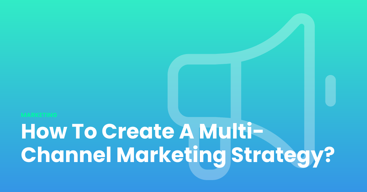How To Create A Multi-Channel Marketing Strategy | Purple Orbit
